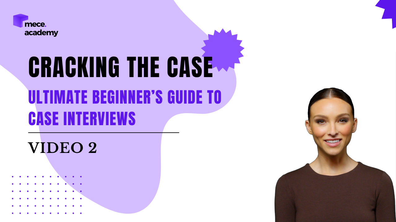 Cracking the Case: A Beginner’s Guide to Case Interviews | MECE Academy