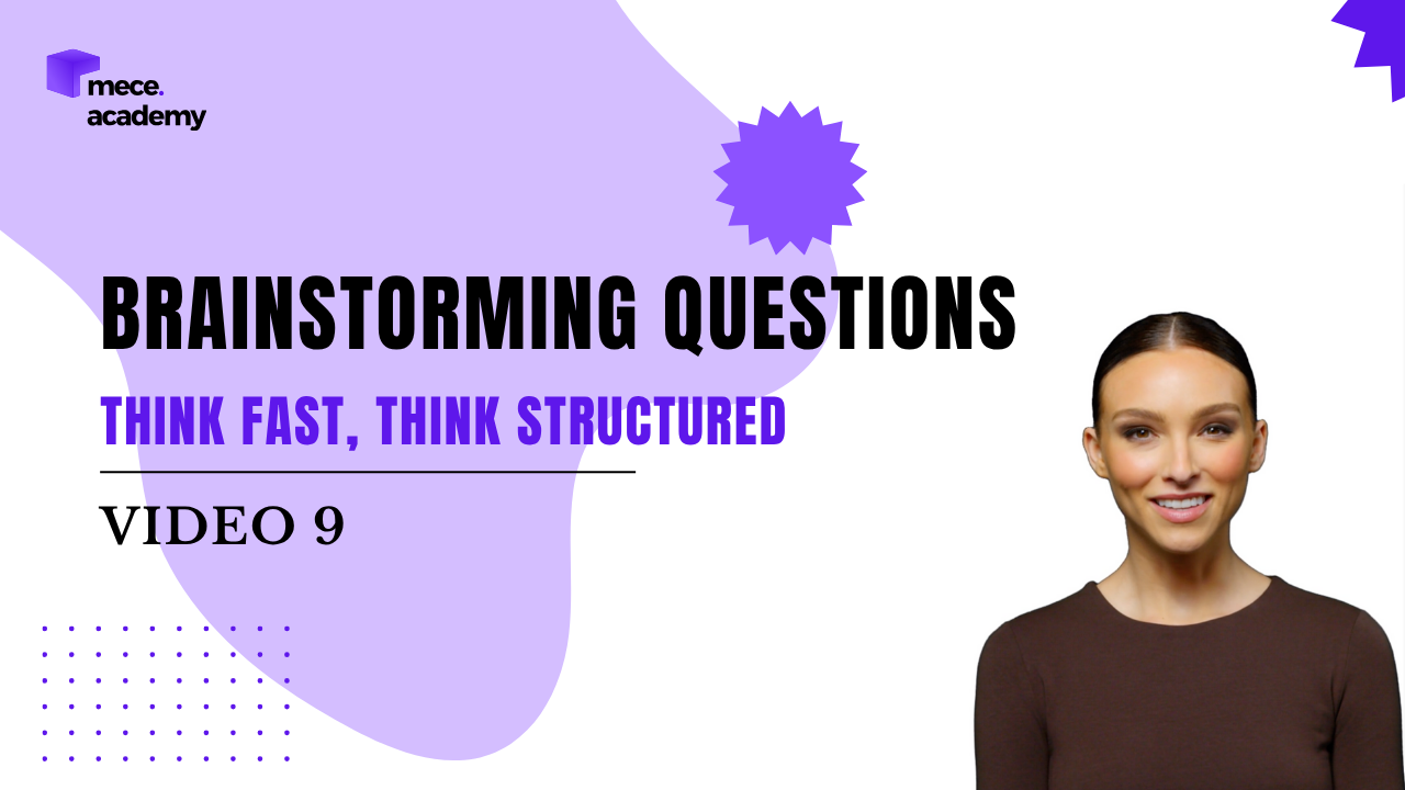 Brainstorming Questions: Think Fast, Think Structured | MECE Academy